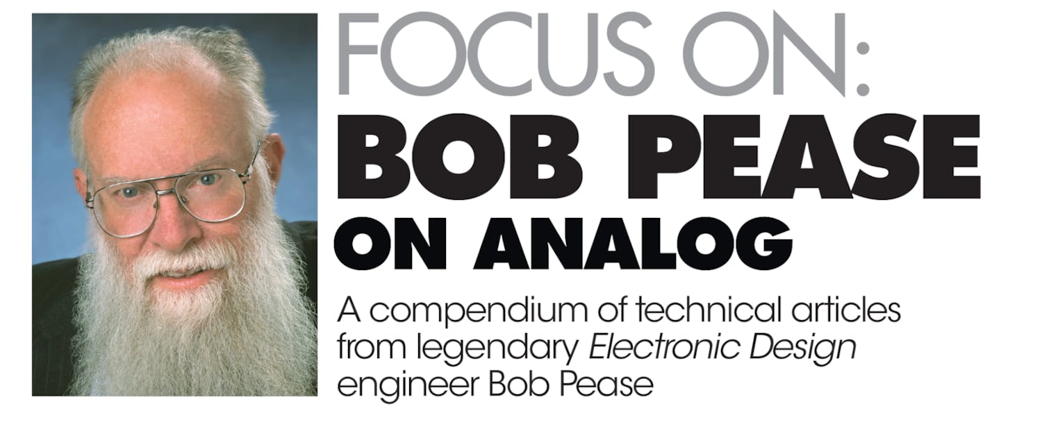 Focus on: Bob Pease on Analog | Electronic Design