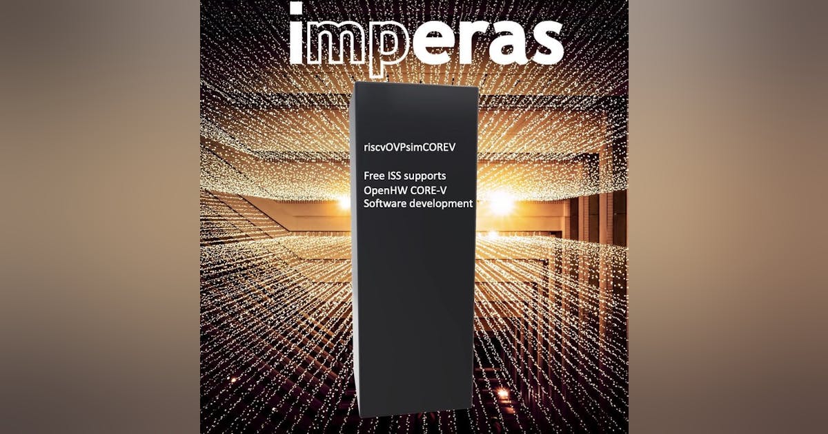 Imperas Releases ISS for RISCV-V CORE-V Developers in the OpenHW ... Imperas Releases ISS for RISCV-V CORE-V Developers in the OpenHW ...