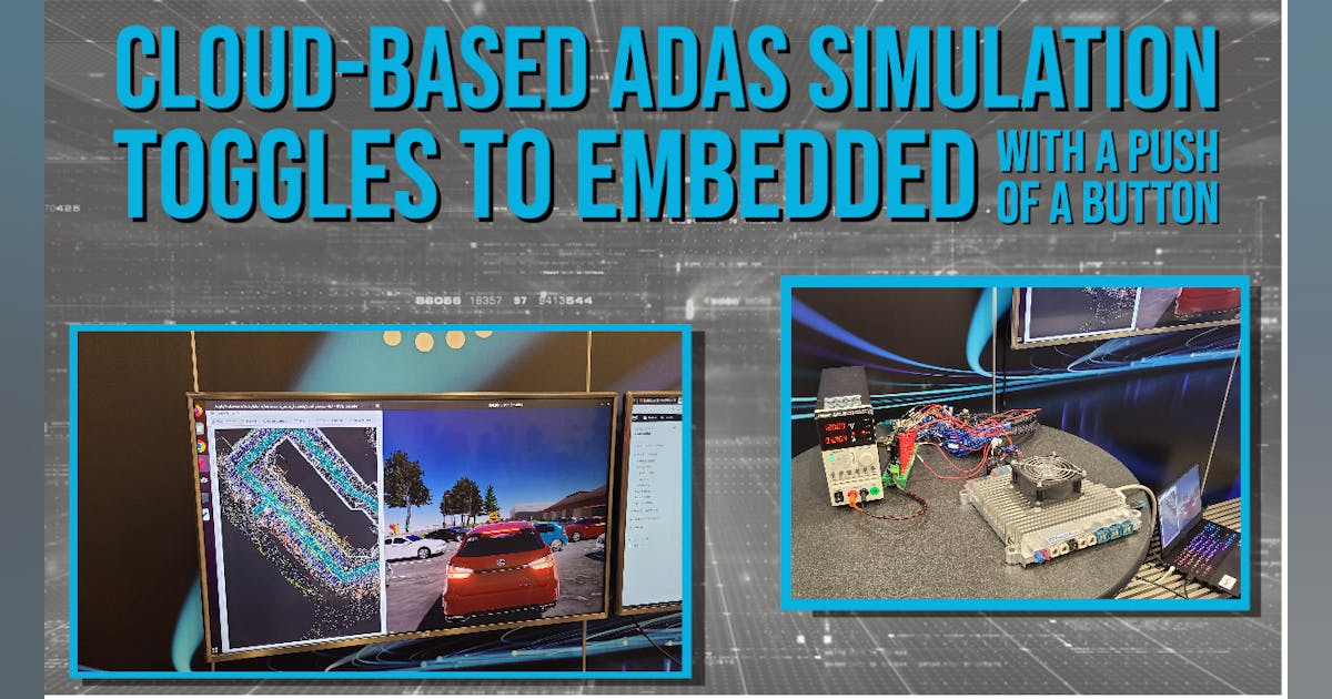 Cloud Based Adas Simulation Toggles To Embedded System With Ease Electronic Design
