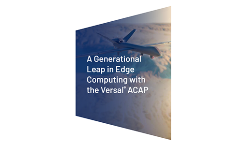A Generational Leap in Edge Computing with the Versal® ACAP | Electronic Design
