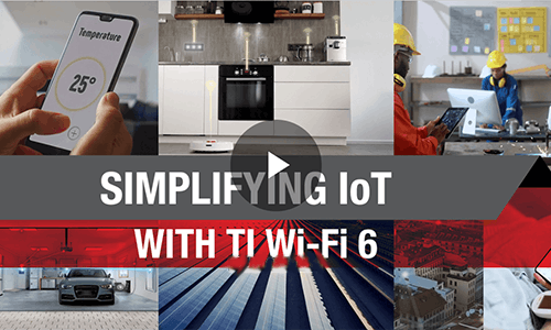 Simplifying IoT with TI Wi-Fi6 | Electronic Design